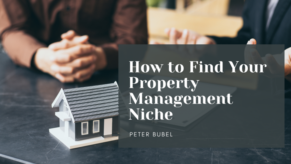How to Find Your Property Management Niche | Peter Bubel | Reading Real ...