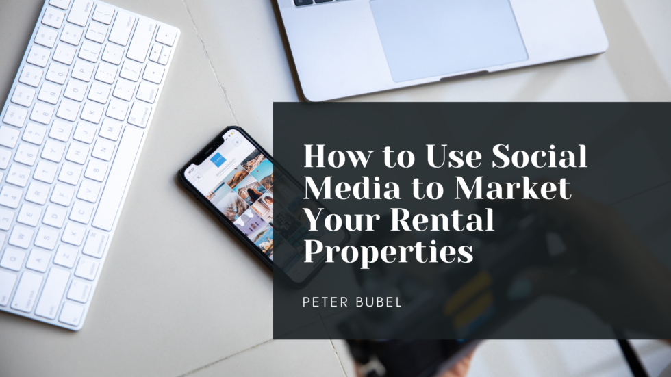 How to Use Social Media to Market Your Rental Properties | Peter Bubel ...